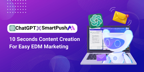 ChatGPT x SmartPush: 10 Seconds Content Creation for Easy EDM Marketing